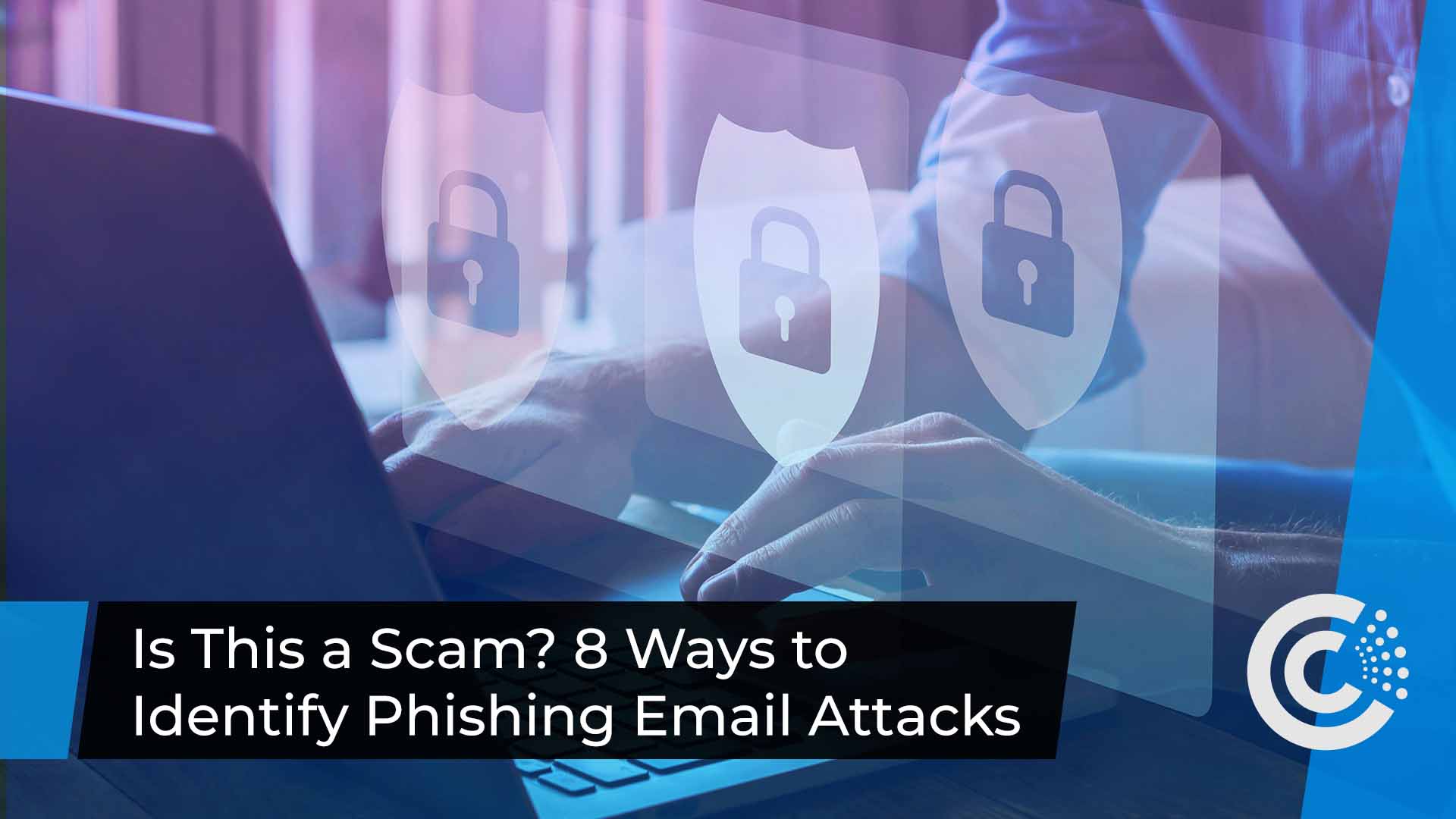 8 Ways to Identify Phishing Email Attacks | Corporate Communications